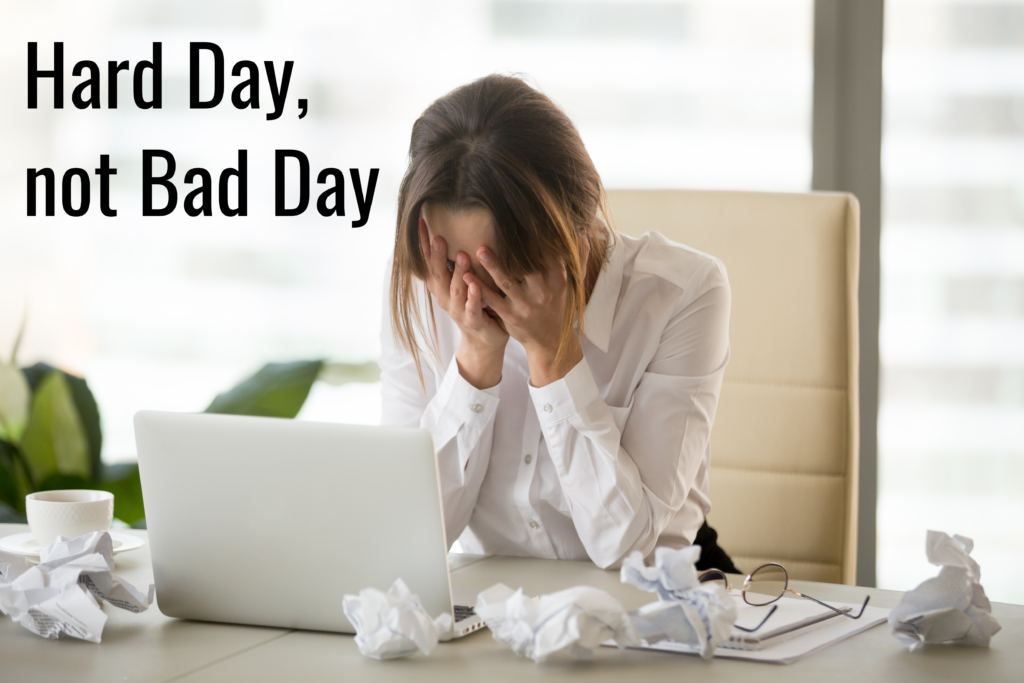 A Hard Day, Not a Bad Day