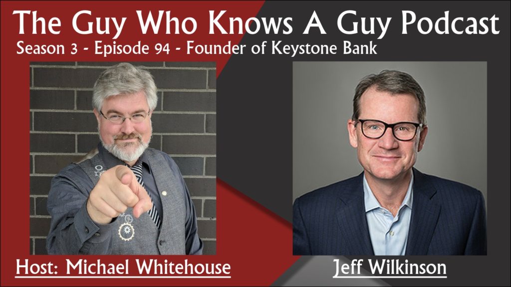 Jeff Wilkinson, Founder of Keystone Bank - Interview #94